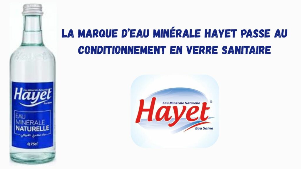La marque d’eau minérale Hayet passe au conditionnement en verre ...